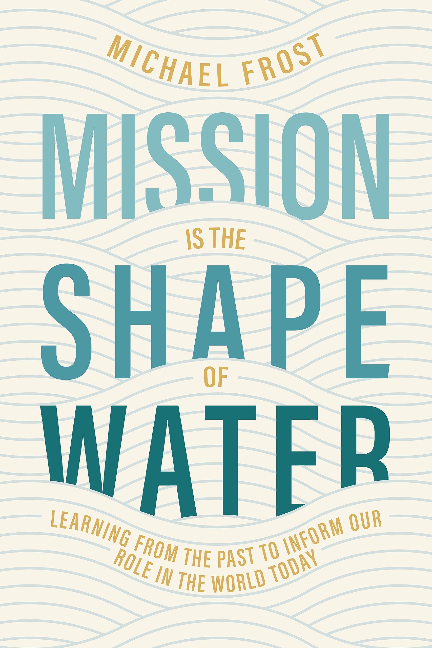 Mission Is the Shape of Water: Learning From the Past to Inform Our ...