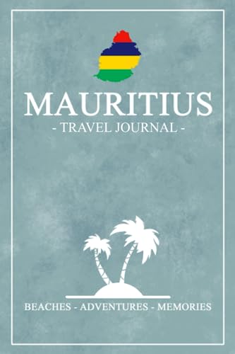 Mauritius Travel Journal: Travel Diary for Hiking, Walking, Wedding ...