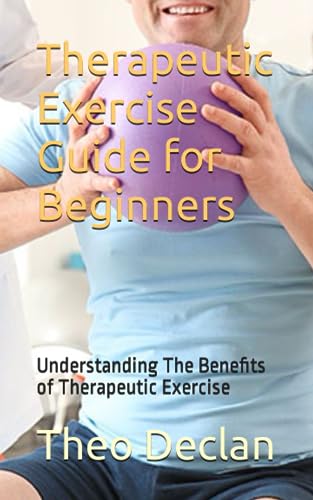 Therapeutic Exercise Guide for Beginners: Understanding The Benefits of ...