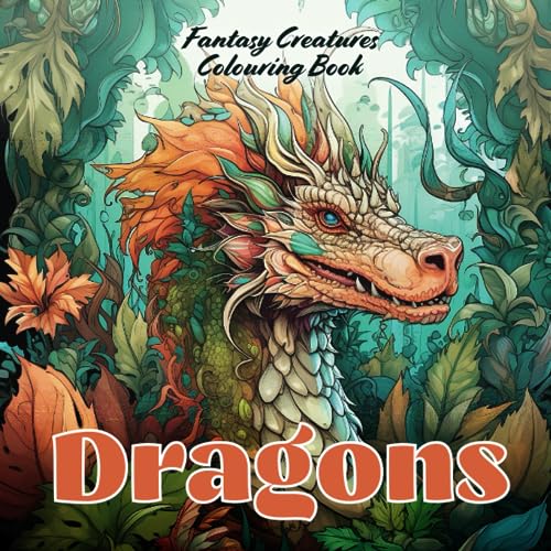 Fantasy Creatures Colouring Book Dragons: Fire Up our Creativity ...