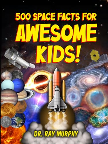 500 Space Facts for Awesome Kids! by Dr. Ray Murphy | Goodreads