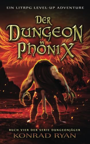 Der Dungeon Phönix: Ein LitRPG Level-up Adventure (Dungeonjäger) by ...