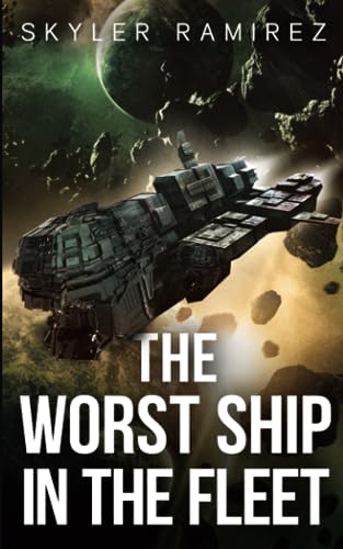The Worst Ship in the Fleet: A twisting and turning military sci-fi ...