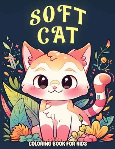 Soft Cats Coloring Book For Teens And Adults: With Over 50 Cute and ...