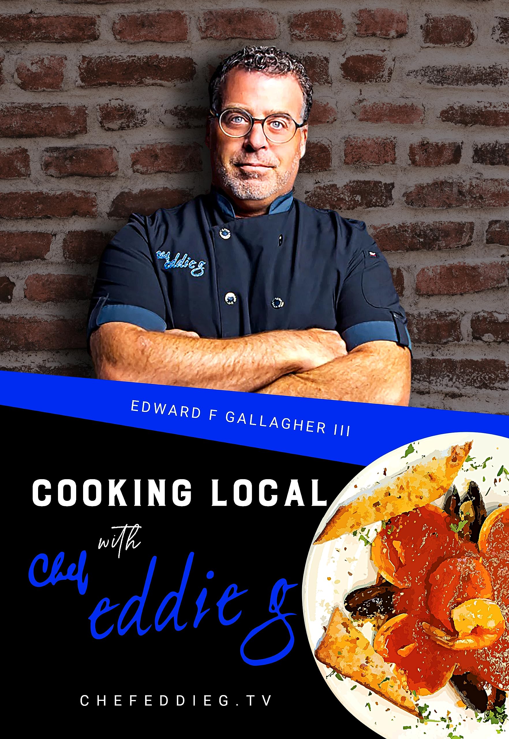Cooking Local with Chef Eddie G by Edward F Gallagher | Goodreads