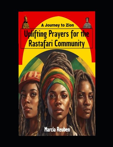 Uplifting Prayers for the Rastafari Community: A Journeyto Zion by ...