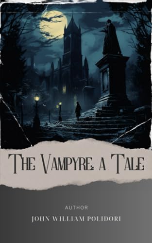 The Vampyre; a Tale: Delve into the Enchanting World of The Vampyre by ...