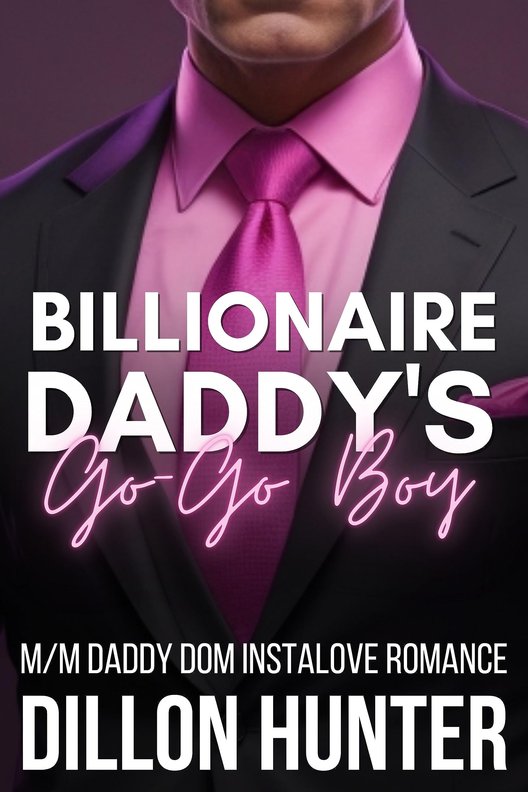 Billionaire Daddy's Go-Go Boy: An M/M Daddy Dom Instalove Romance Short Story by Dillon Hunter ...
