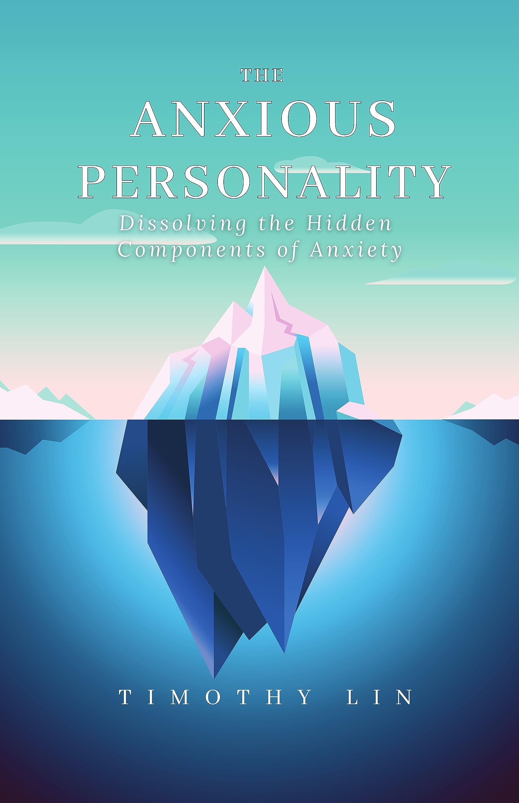 The Anxious Personality: Dissolving the Hidden Components of Anxiety by ...