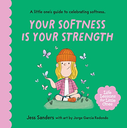 Your Softness is Your Strength by Jess Sanders | Goodreads