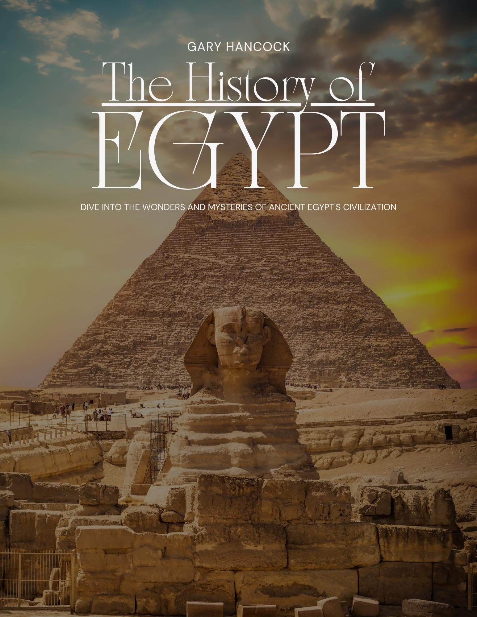 The History of Egypt: Dive into the Wonders and Mysteries of Ancient ...