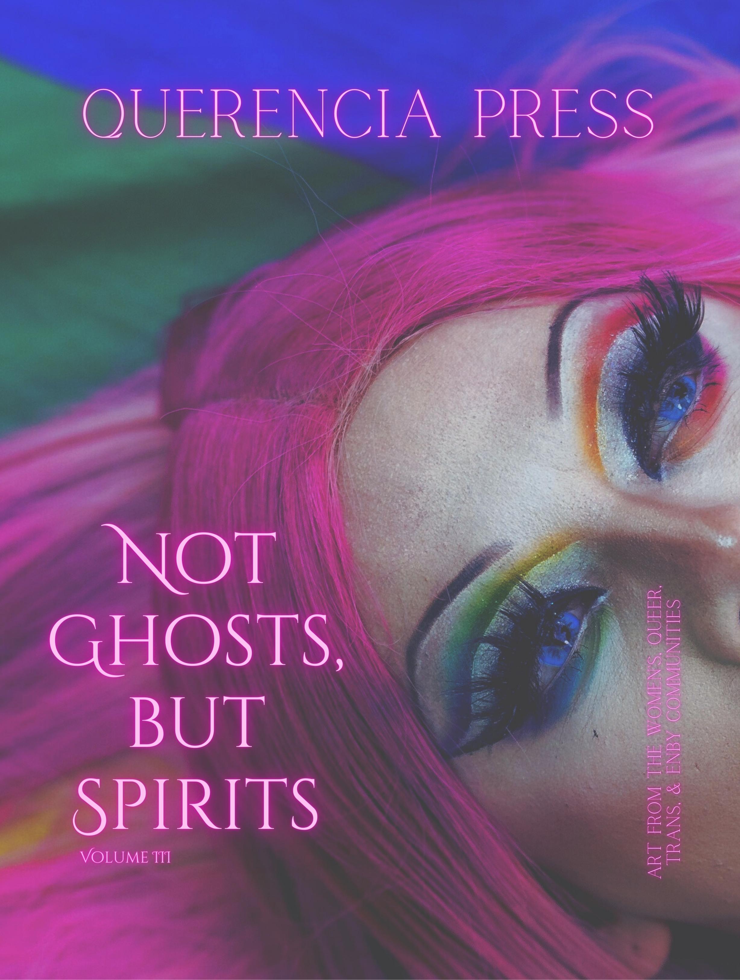 Not Ghosts, But Spirits III: art from the women's, queer, trans, & enby ...
