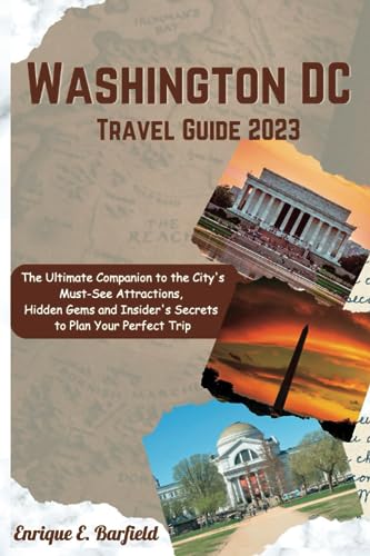 Washington Dc Travel Guide 2023: The Ultimate Companion to the City's ...