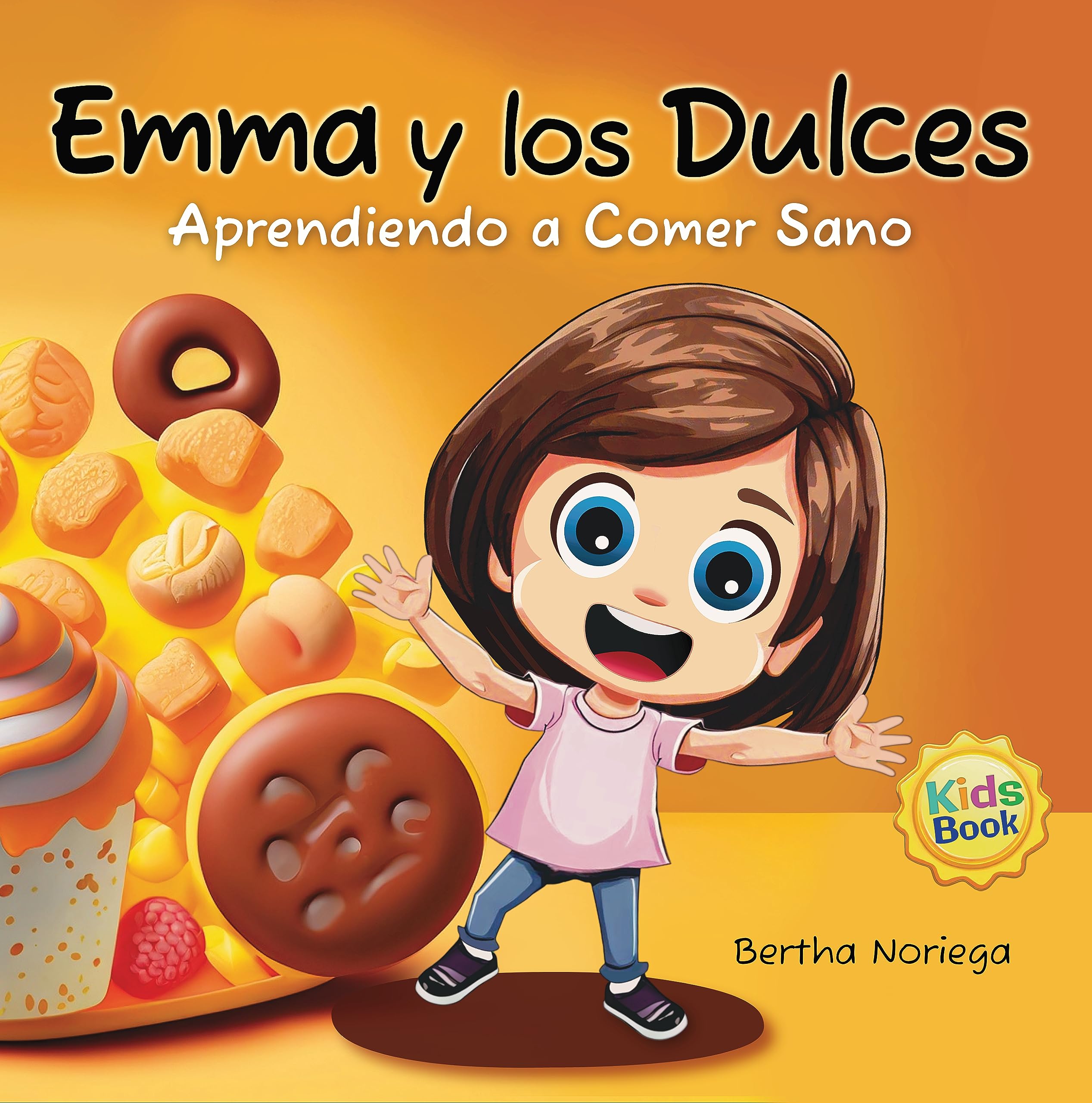 Emma y los Dulces: Aprendiendo a comer sano con una aventura deliciosa ...