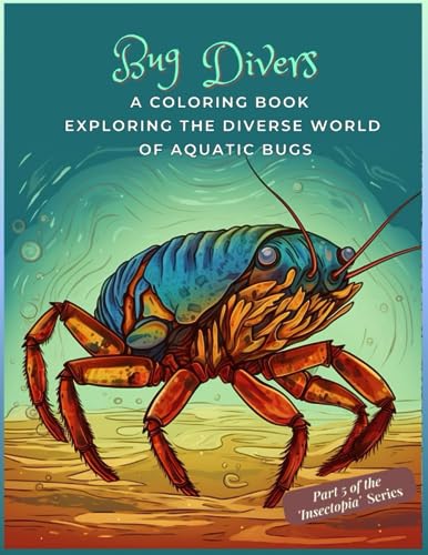Bug Divers A Coloring Book Exploring The Diverse World Of Aquatic Bugs ...