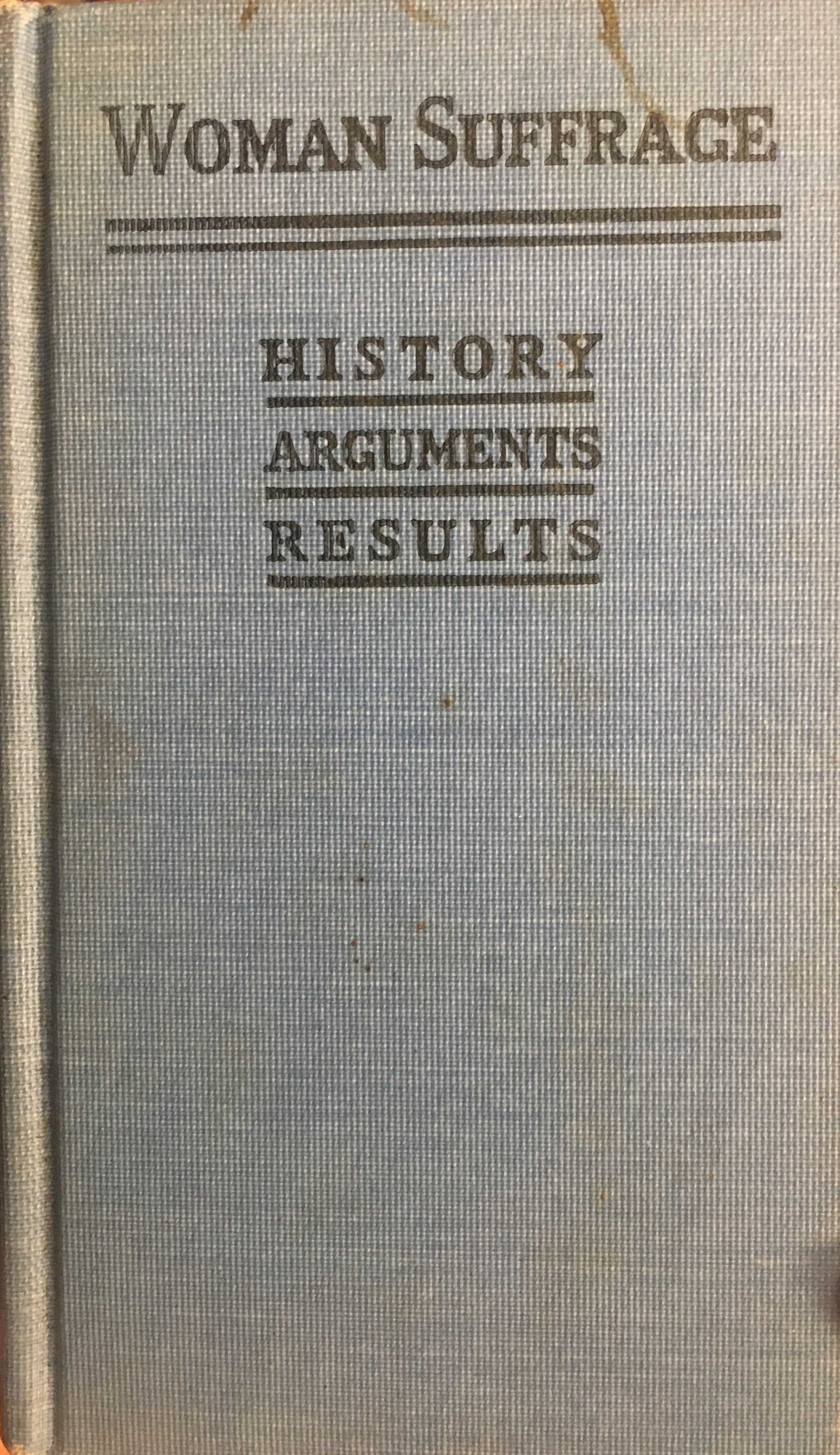 Woman Suffrage: History, Arguments, Results by Frances M. Bjorkman ...