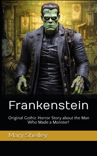 Frankenstein: or, the Modern Prometheus: Original Gothic Horror Story ...