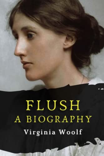 Flush: A Biography (Annotated) by Virginia Woolf | Goodreads