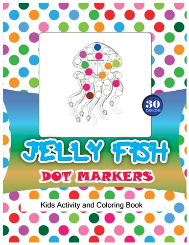 Jelly Fish Dot Markers: Kids Activity and Coloring Book: Easy Guided ...