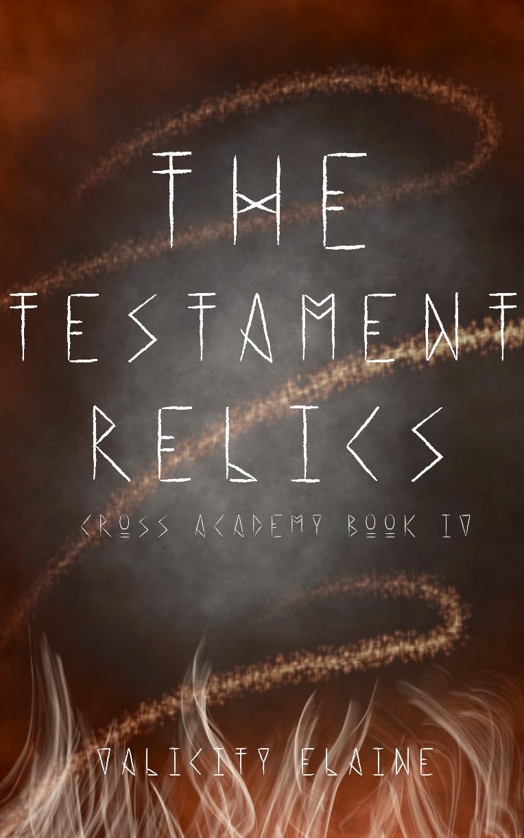 The Testament Relics (Cross Academy Book 4) by Valicity Elaine | Goodreads