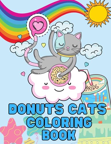 Donuts Cats Coloring Book: Cuddly Cats and Donut Dreams: A Sweet ...
