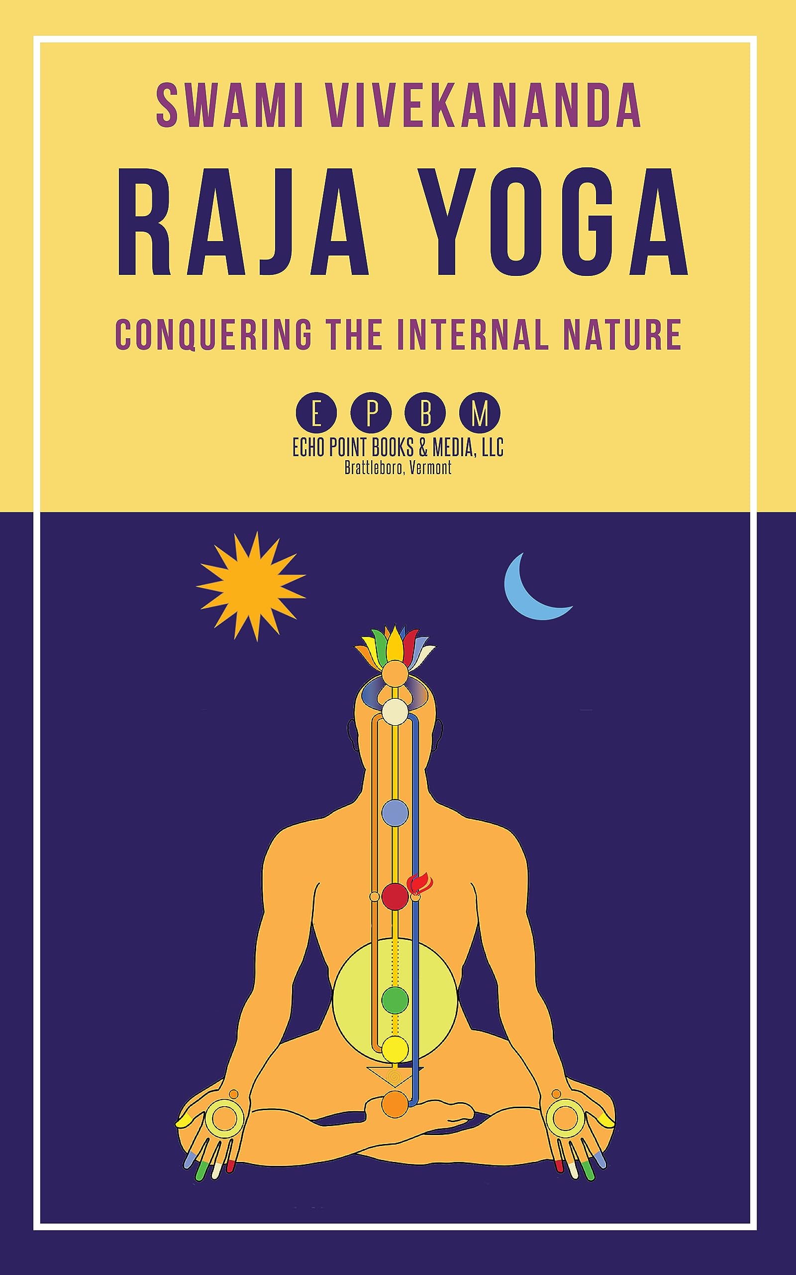 Raja Yoga or Conquering the Internal Nature by Swami Vivekananda ...