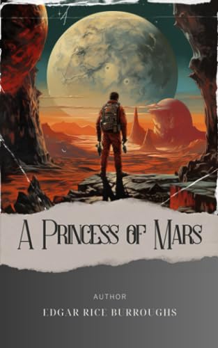 A Princess of Mars: A Sci-Fi Classic. Uncover the Martian Princess in ...