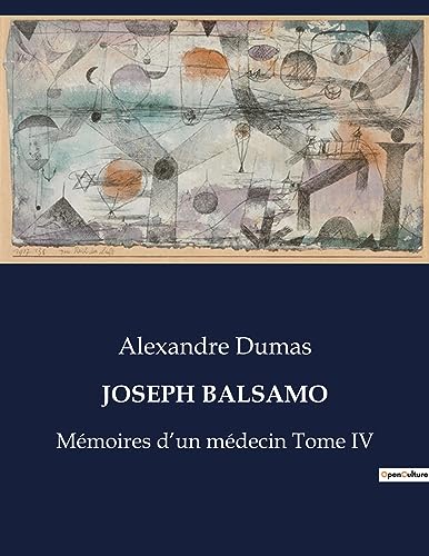 Joseph Balsamo: Mémoires d'un médecin Tome IV by Alexandre Dumas ...