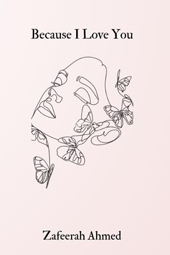 Because I Love You by Zafeerah Ahmed | Goodreads
