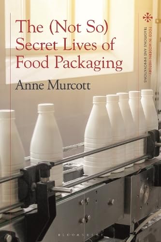 (Not So) Secret Lives of Food Packaging, The by Anne Murcott | Goodreads