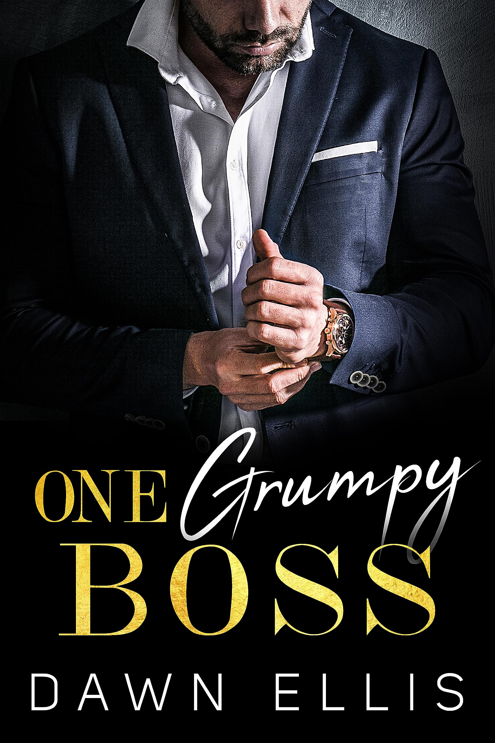 One Grumpy Boss: An Enemies to Lovers Romance by Dawn Ellis | Goodreads