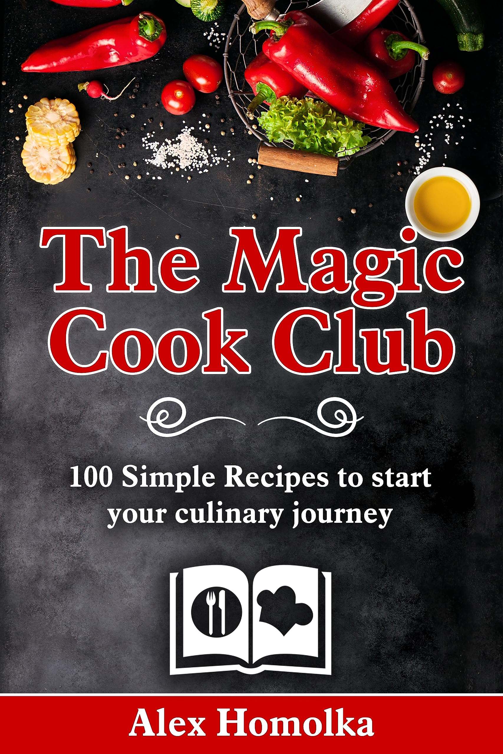 The Magic Cook Club: 100 Simple Recipes To Start Your Culinary Journey ...