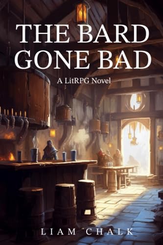 The Bard Gone Bad: A LitRPG Novel by Liam Chalk | Goodreads