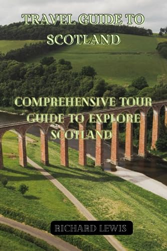 Travel guide to Scotland: Comprehensive Tour guide to explore Scotland ...