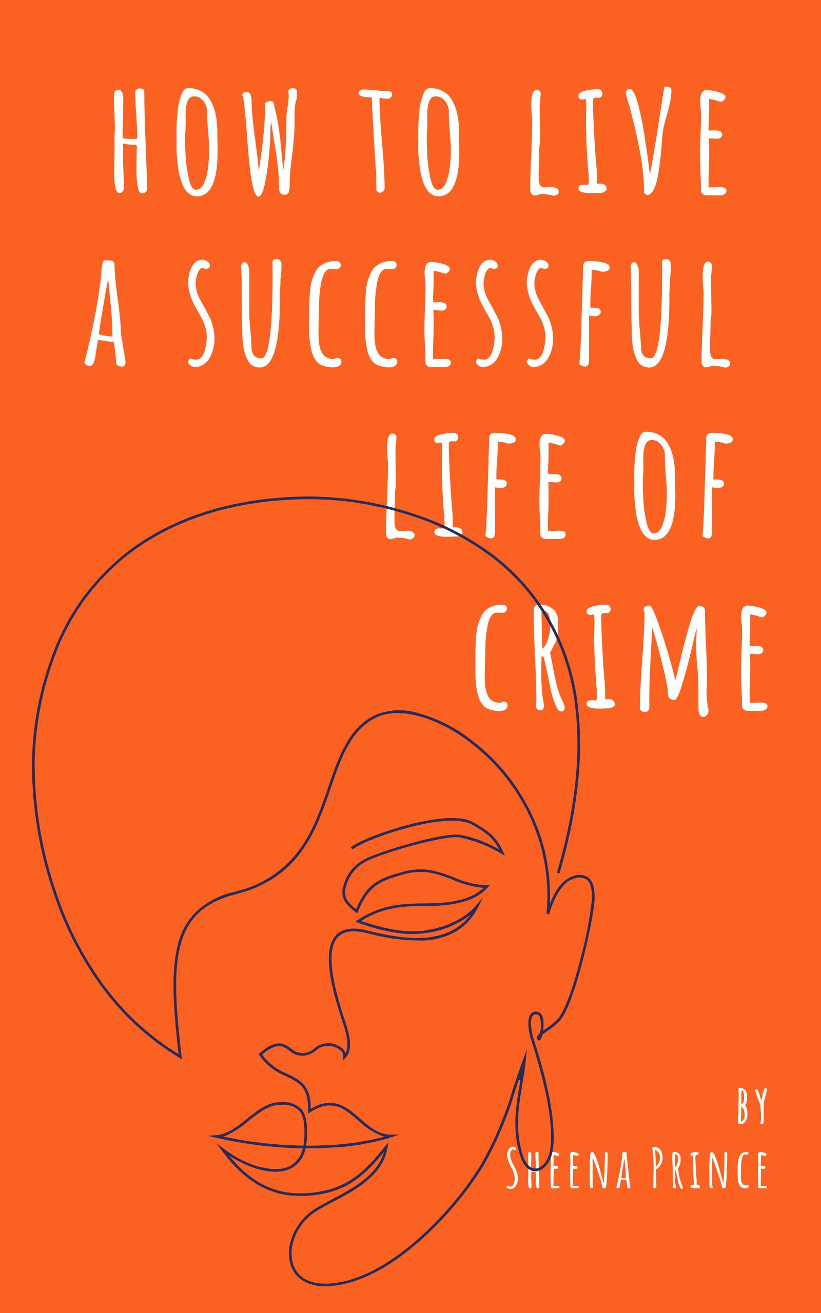 How To Live A Successful Life Of Crime: An Unusual Life Skills Book by ...