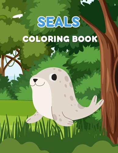 Seals Coloring Book: Fun And Easy Coloring Pages ,and a Variety of ...
