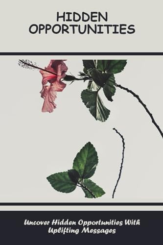 Hidden Opportunities: Uncover Hidden Opportunities With Uplifting ...