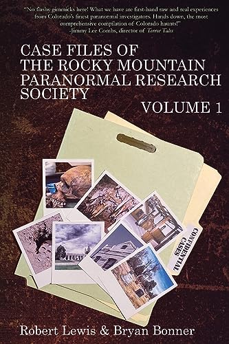 Case Files of the Rocky Mountain Paranormal Research Society Volume 1 ...