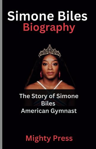 Simone Biles Biography: The Story of Simone Biles; American Gymnast by ...