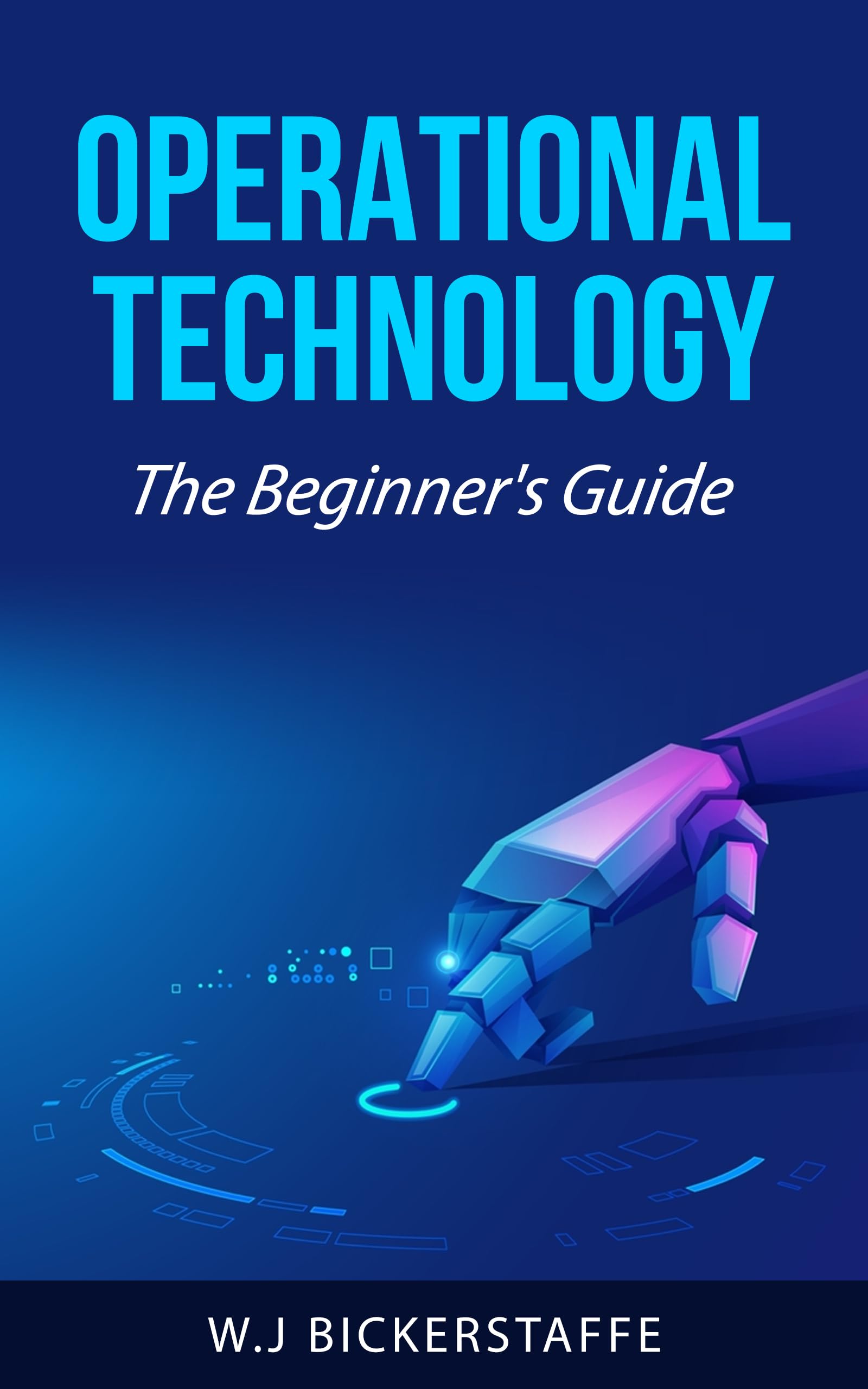 Operational Technology: The Beginner's Guide: Everything You Need to ...