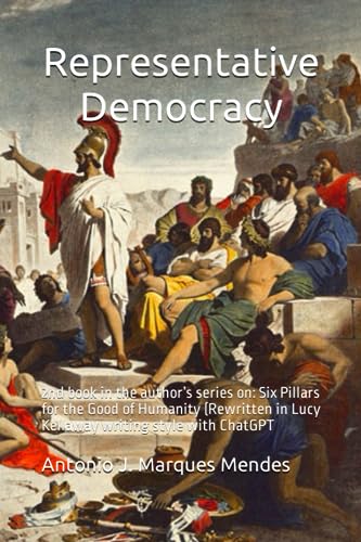 Representative Democracy: 2nd book in the author’s series on: Six ...