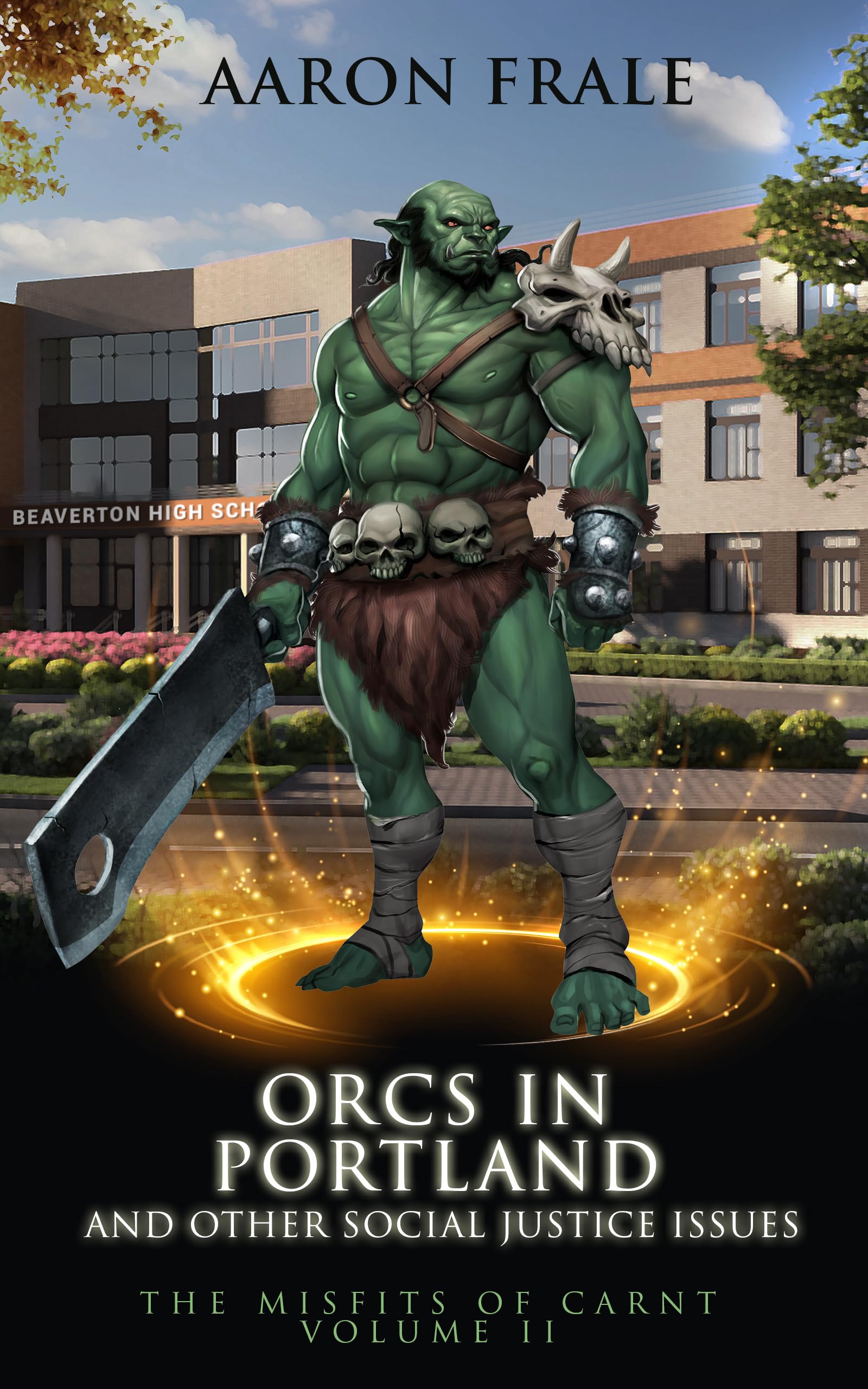 Orcs in Portland and Other Social Justice Issues by Aaron Frale | Goodreads