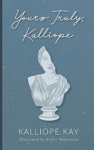 Yours Truly, Kalliope by Kalliope Kay | Goodreads