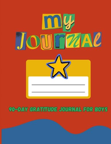 My Journal: 90-Day Gratitude Journal for Boys by Nikki B. | Goodreads