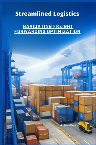 Streamlined Logistics Navigating Freight Forwarding Optimization by ...