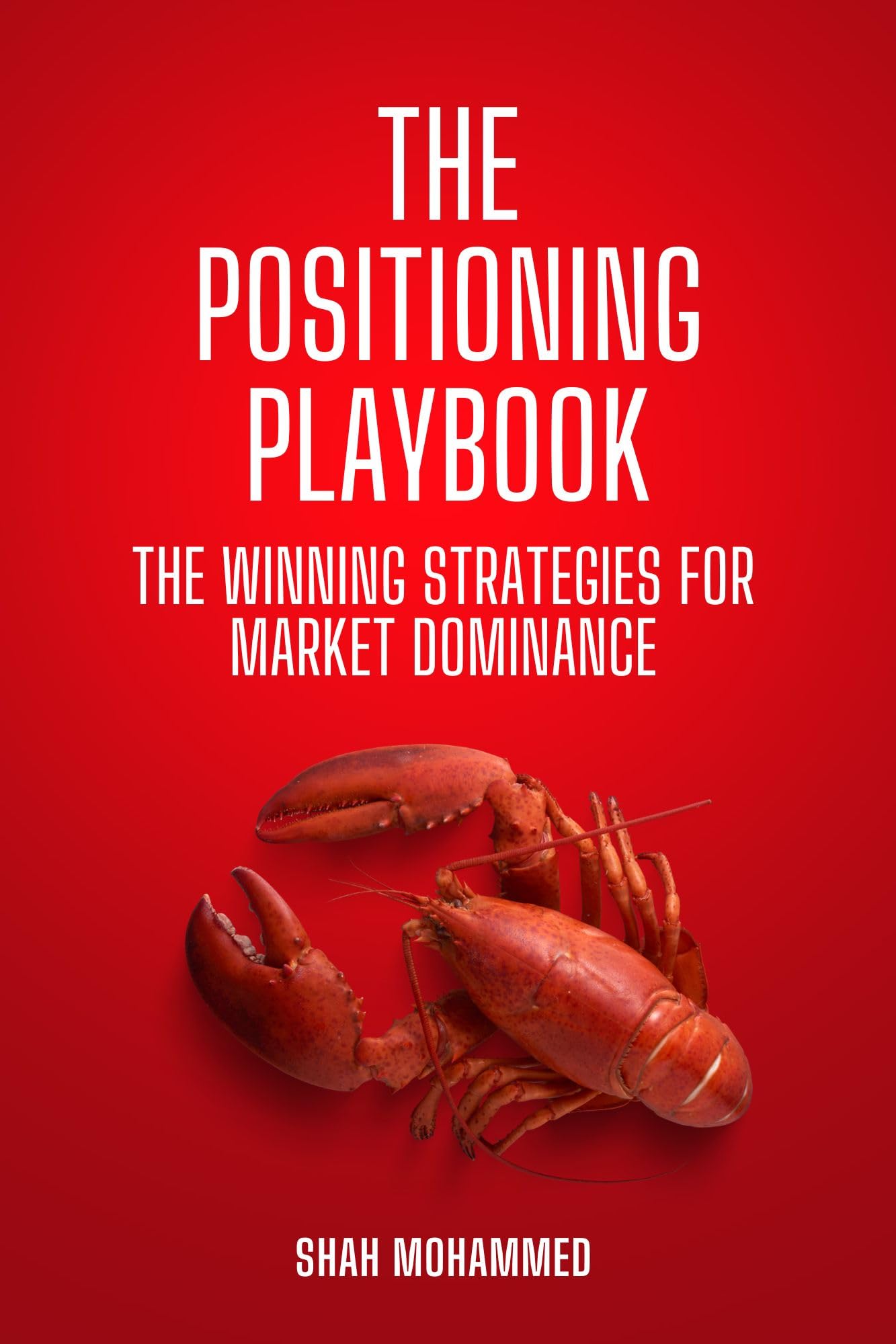 The Positioning Playbook: The Winning Strategies for Market Dominance ...