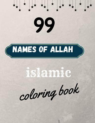 99 names of allah islamic coloring book: great gifts for adults and ...