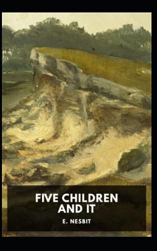 Five Children and It: A classic children's story Original text and ...