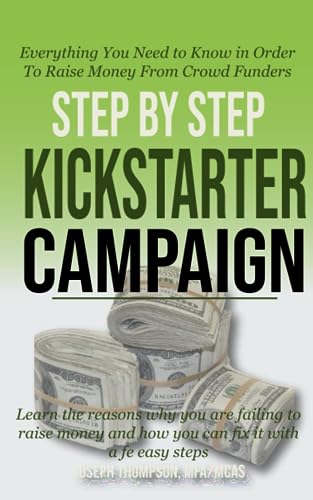 Step by Step Kickstarter Campaign: Learn the reasons why you are ...