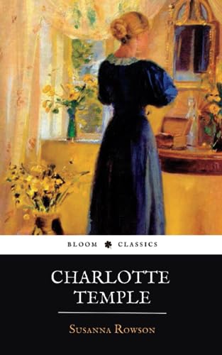 Charlotte Temple: The 1791 American Literature Classic by Susanna Rowson | Goodreads